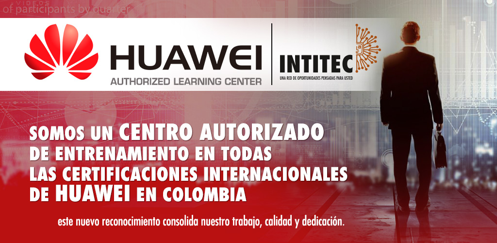 Somos un centro autorizado certificaciones internacionales de HUAWEI – INTITEC